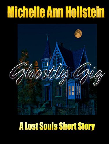 Ghostly Gig, A Lost Souls Short Story by Michelle Ann Hollstein | Goodreads