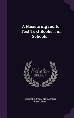 A Measuring rod to Test Text Books... in Schools.. by Mildred Lewis ...