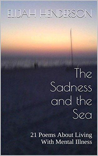 The Sadness and the Sea: 21 Poems About Living With Mental Illness by ...