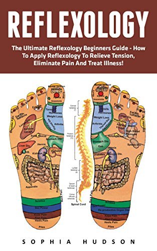 Reflexology: The Ultimate Reflexology Beginners Guide - How to Apply ...