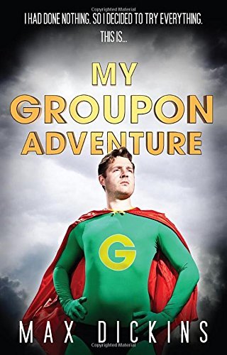 My Groupon Adventure by Max Dickins | Goodreads
