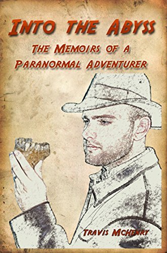 Into the Abyss: The Memoirs of a Paranormal Adventurer by Travis ...