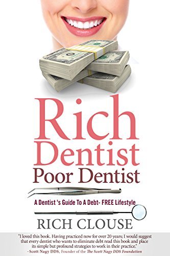 Rich Dentist Poor Dentist: A Dentist’s Guide To A Debt-FREE Lifestyle ...