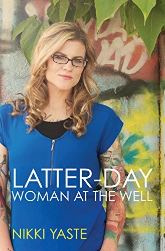Latter-day Woman at the Well by Nikki Yaste | Goodreads