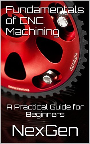 Fundamentals of CNC Machining: A Practical Guide for Beginners by ...