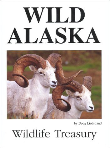 Wild Alaska: Wildlife Treasury by Doug Lindstrand | Goodreads