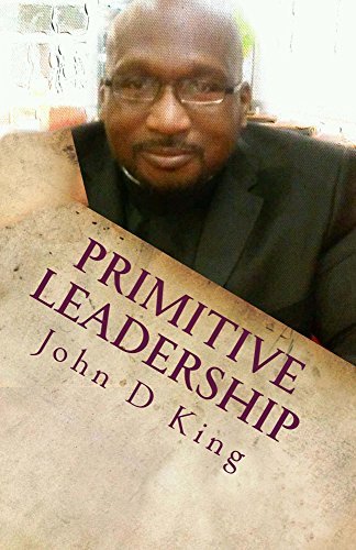 Primitive Leadership by John King | Goodreads