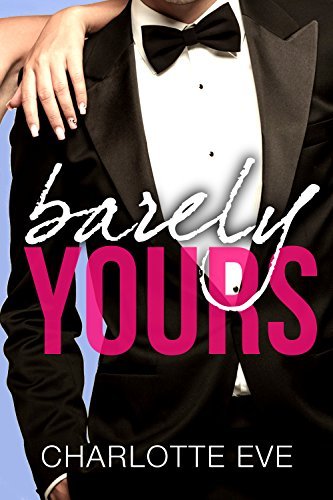 Barely Yours (Always Yours Book 1) by Charlotte Eve | Goodreads