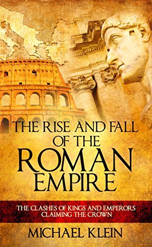 The Rise and Fall of The Roman Empire: The Clashes of Kings and ...