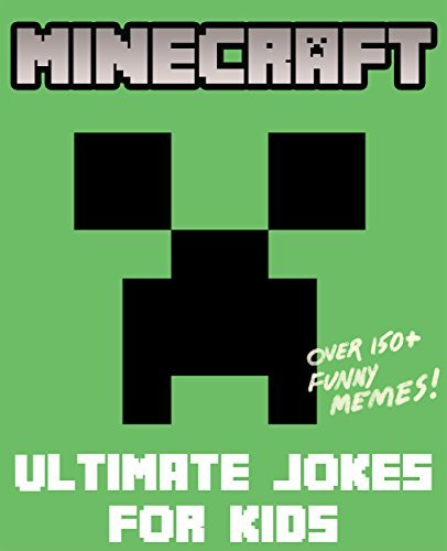 Minecraft: Ultimate Jokes & Memes for Kids! Over 150+ Funny Clean ...