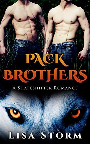 Pack Brothers - Complete Series: A Shapeshifter Romance by Lisa Storm ...