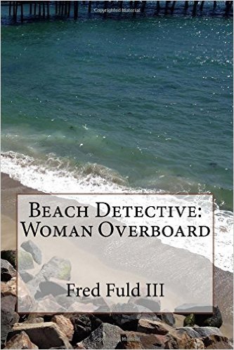 Beach Detective: Woman Overboard by Fred Fuld III | Goodreads