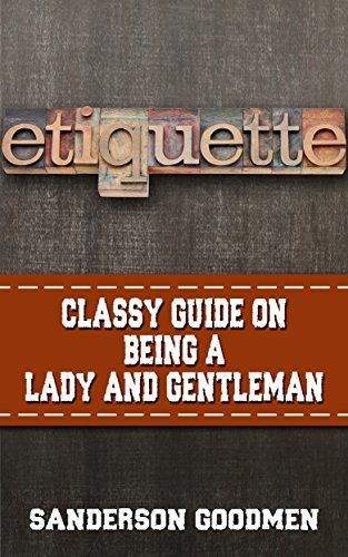Etiquette:: Classy Guide On Being a Lady & Gentleman by Sanderson ...