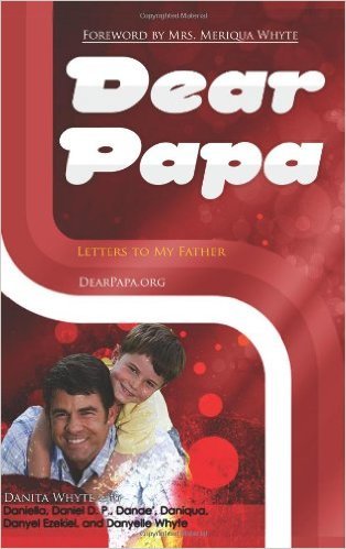 Dear Papa: Letters to My Father by Danita Evangeline Whyte | Goodreads
