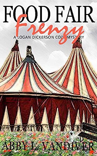 Food Fair Frenzy (Logan Dickerson #4) by Abby L. Vandiver | Goodreads