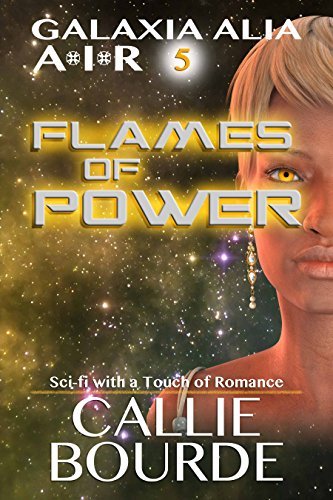 Flames of Power: Book 5 - Galaxia Alia AIR by Callie Bourde | Goodreads