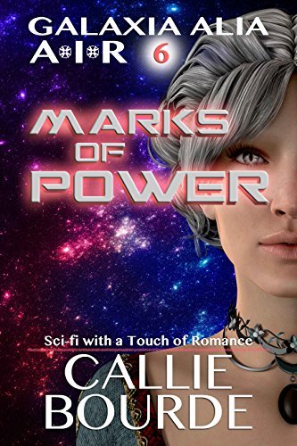 Marks of Power: Book 6 - Galaxia Alia AIR by Callie Bourde | Goodreads