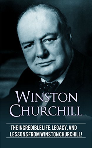 Winston Churchill: The incredible life, legacy, and lessons from ...