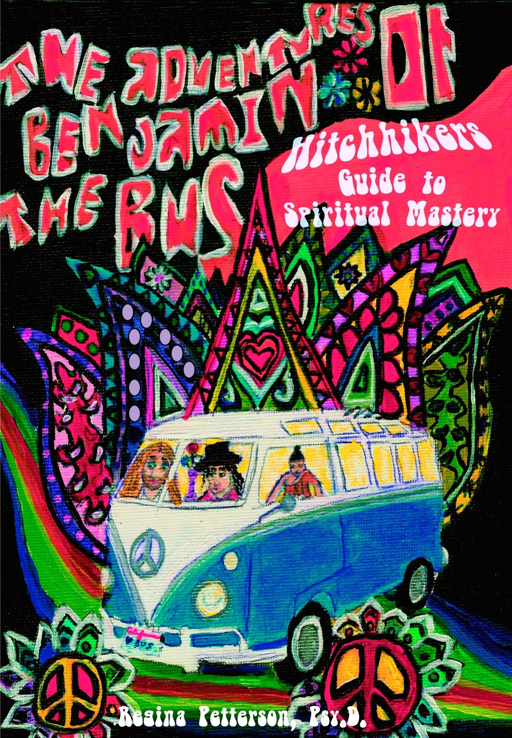 Adventures of Benjamin the Bus: Hitchhikers Guide to Spiritual Mastery ...