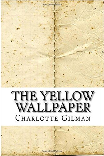 The Yellow Wallpaper by Charlotte Perkins Gilman | Goodreads