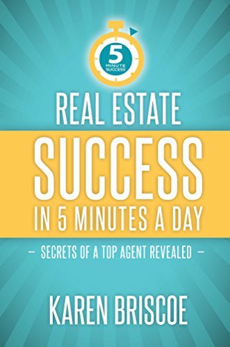 Real Estate Success in 5 Minutes a Day: Secrets of a Top Agent Revealed ...