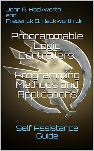 Programmable Logic Controllers: Programming Methods and Applications: Self Assistance Guide by ...