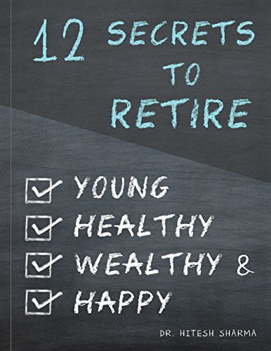 12 Secrets to Retire Young, Healthy, Wealthy & Happy by Hitesh Sharma ...
