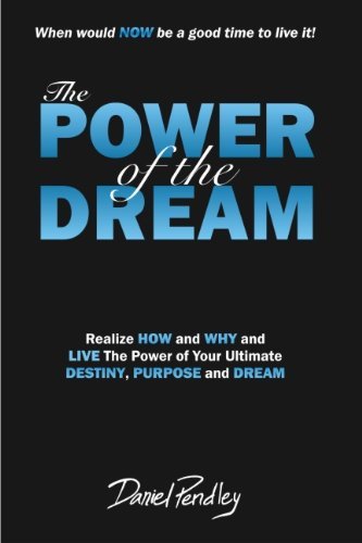 The Power of the Dream by Daniel Pendley | Goodreads