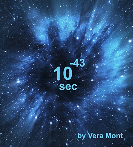 Ten to the Minus 43rd of a Second by Vera Mont | Goodreads
