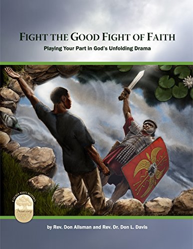 Fight the Good Fight of Faith: Playing Your Part in God's Unfolding ...