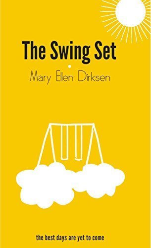 The Swing Set by Mary Ellen Dirksen | Goodreads