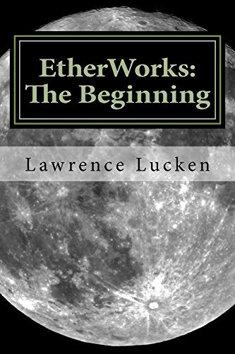 EtherWorks: The Beginning by Lawrence Lucken | Goodreads