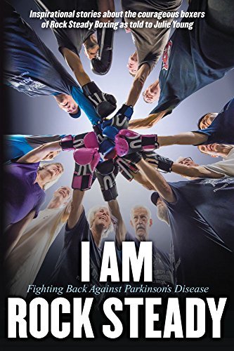 I Am Rock Steady: Fighting Back Against Parkinson's Disease by Julie ...
