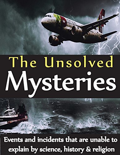 The Unsolved Mysteries: The events and incidents that modern science ...