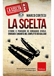 La Scelta: Storie e pensieri di coraggio civile, eroismo e umanità nel ...