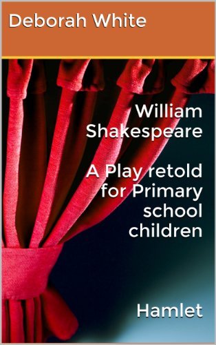 William Shakespeare A Play retold for kids Hamlet by Deborah Jean White ...