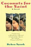 Coconuts for the Saint by Debra Spark | Goodreads