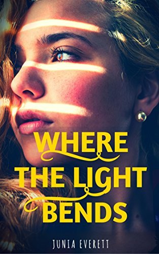 Where The Light Bends by Junia Everett | Goodreads