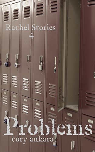 Problems (Rachel Stories Book 4) by Cory Ankara | Goodreads