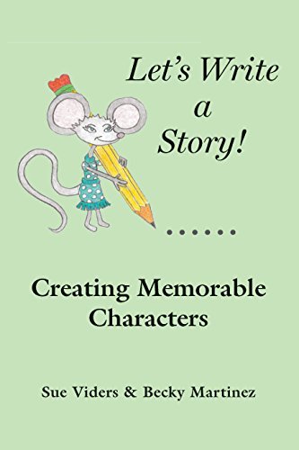 Creating Memorable Characters: Let's Write A Story! by Sue Viders ...