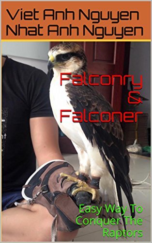 Falconry & Falconer: Easy Way To Conquer The Raptors by Viet Anh Nguyen ...
