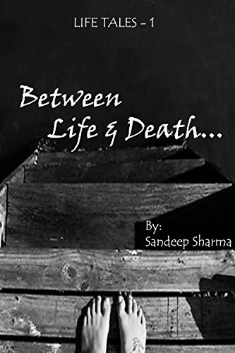 Between Life & Death by Sandeep Sharma | Goodreads
