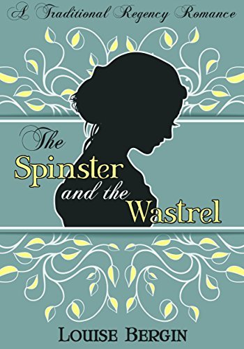 The Spinster and the Wastrel: A Traditional Regency Romance by Louise ...