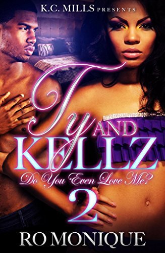 Ty and Kellz 2: Do You Even Love Me? by Ro Monique | Goodreads