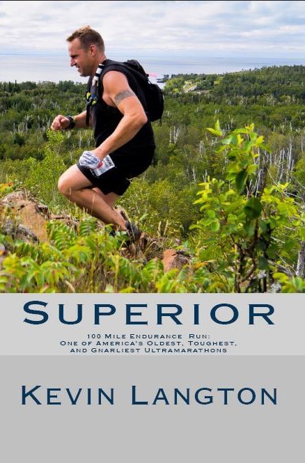 Superior 100 Mile Endurance Run: One of America's Oldest, Toughest, and ...