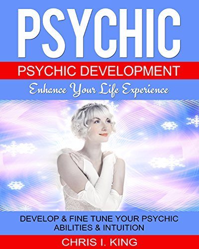 Psychic: Psychic Development – Enhance Your Life Experience: Develop ...