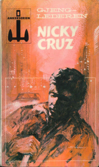 Nicky Cruz : Bandelederen som ble vekkelsespredikant by Nicky Cruz ...