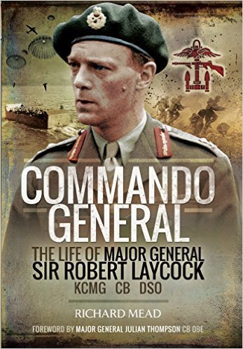 The Commando General: The Life of Major General Sir Robert Laycock ...