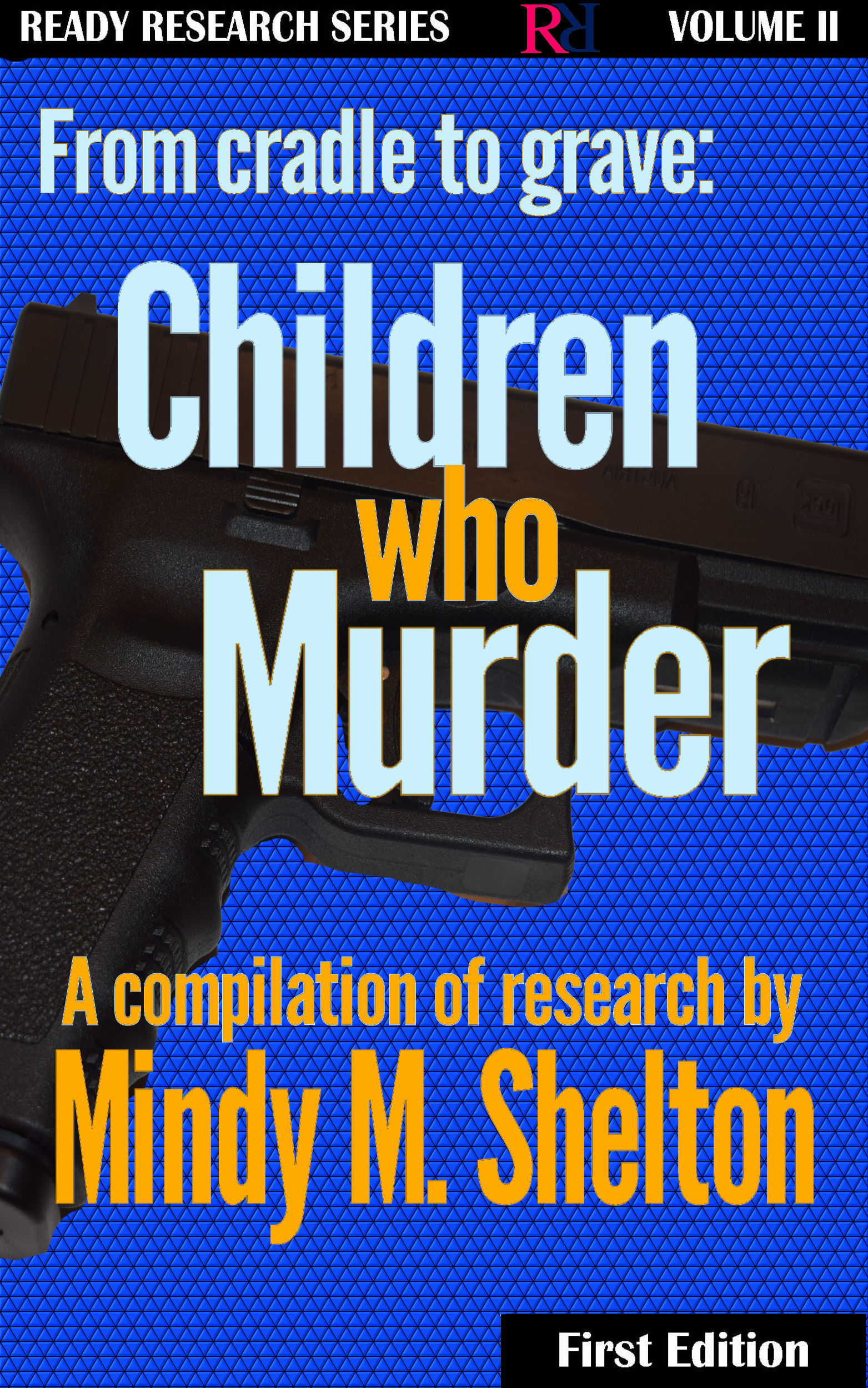 From Cradle to Grave: Children Who Murder by Mindy M. Shelton | Goodreads