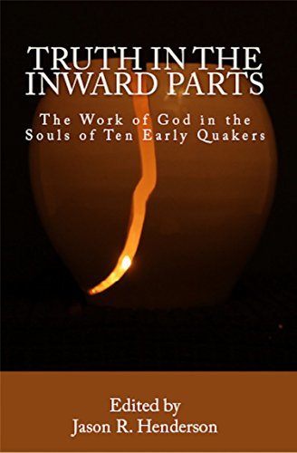 Truth in the Inward Parts: The Work of God in the Souls of Ten Early ...